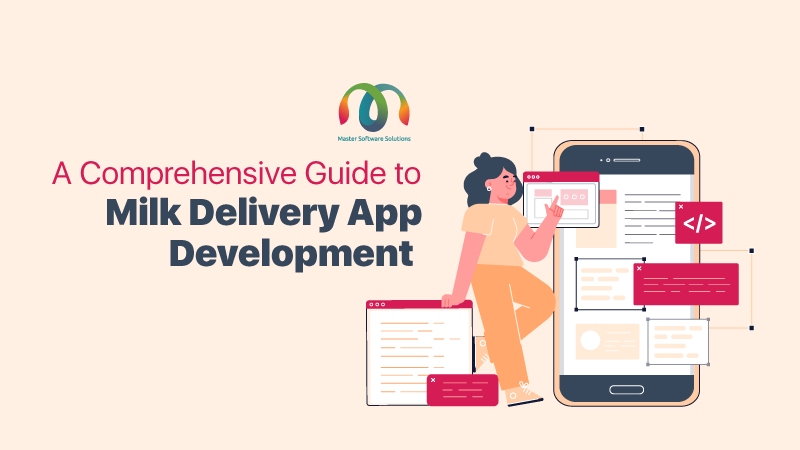 A Comprehensive Guide To Milk Delivery App Development