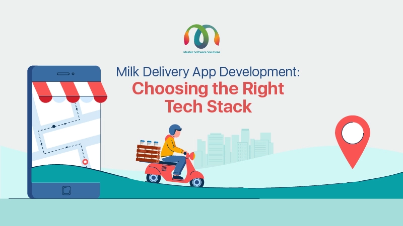 Milk Delivery App Development: Choosing the Right Tech Stack Milk Delivery App Development: Choosing the Right Tech Stack