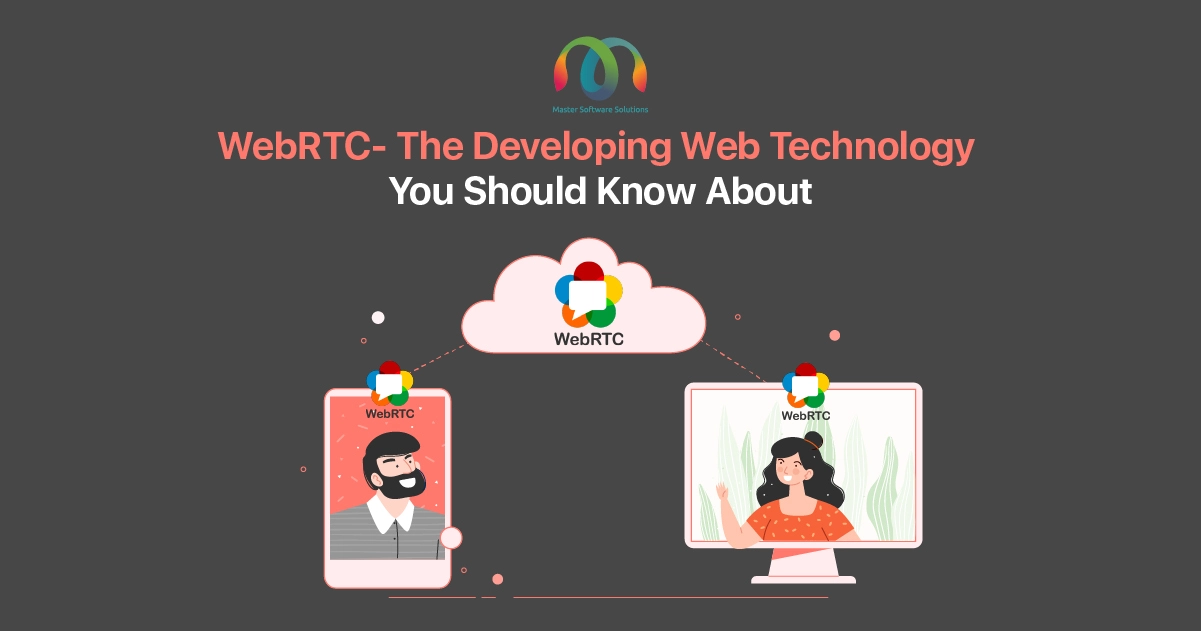 WebRTC- Developing Web Technology You Should Know About