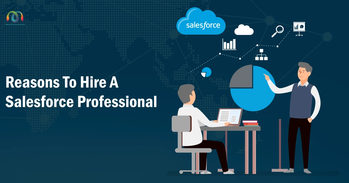 Reasons to Hire a Salesforce Professional - Master Software Solutions