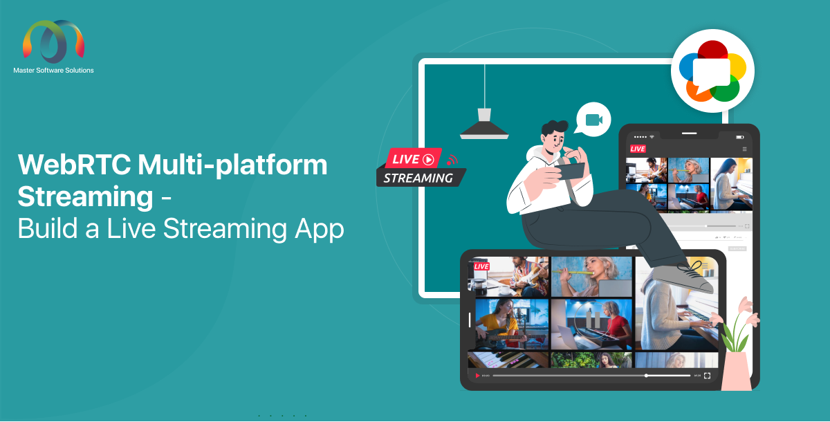 WebRTC Multi-platform Streaming - Build a Live Streaming App WebRTC Multi-platform Streaming - Build a Live Streaming App