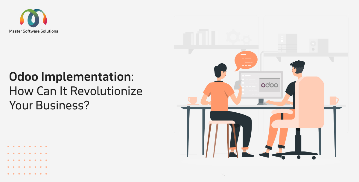 Odoo Implementation: How Can it Revolutionize Your Business?