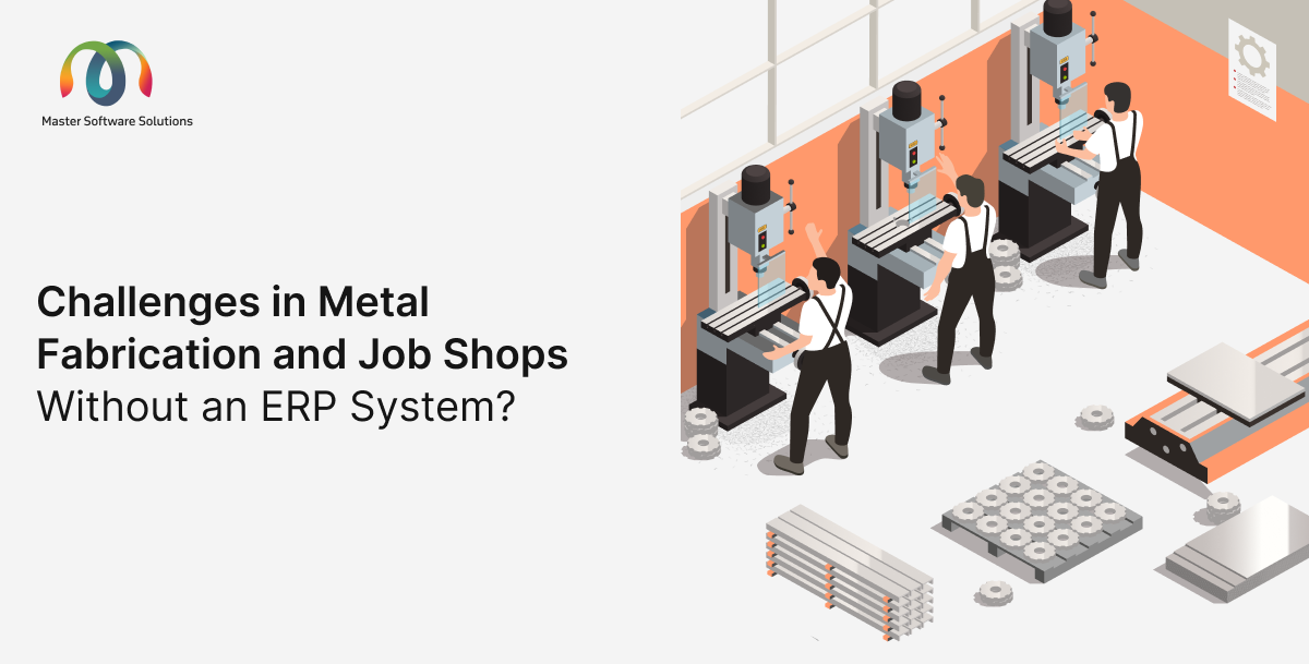 Challenges in Metal Fabrication & Job Shops Without ERP