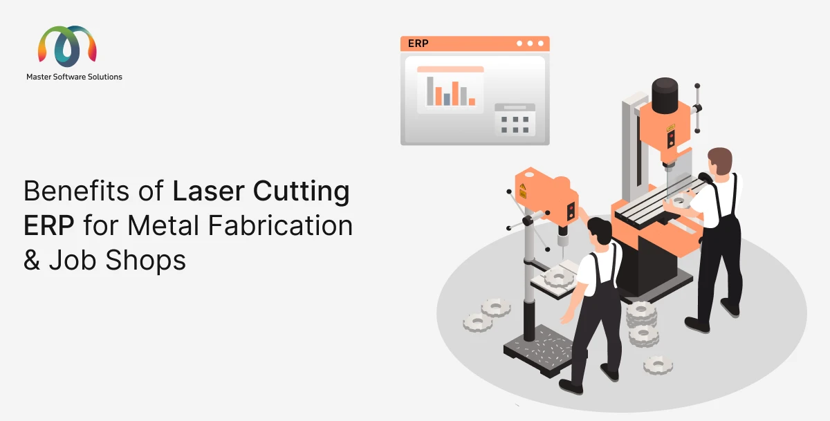 Benefits of Laser Cutting ERP for Metal Fabrication & Job Shops